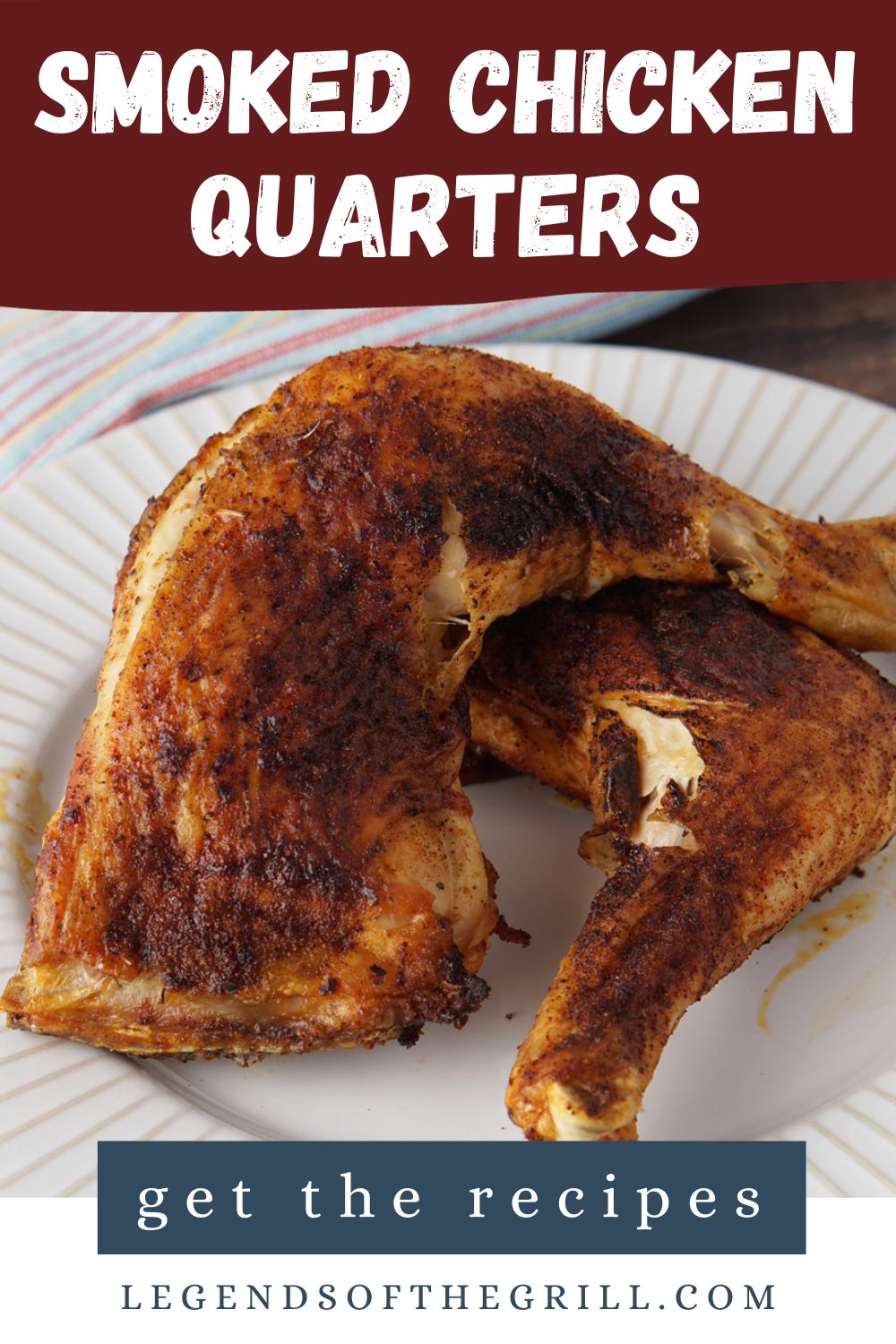 Smoked Chicken Quarters - Legends of the Grill